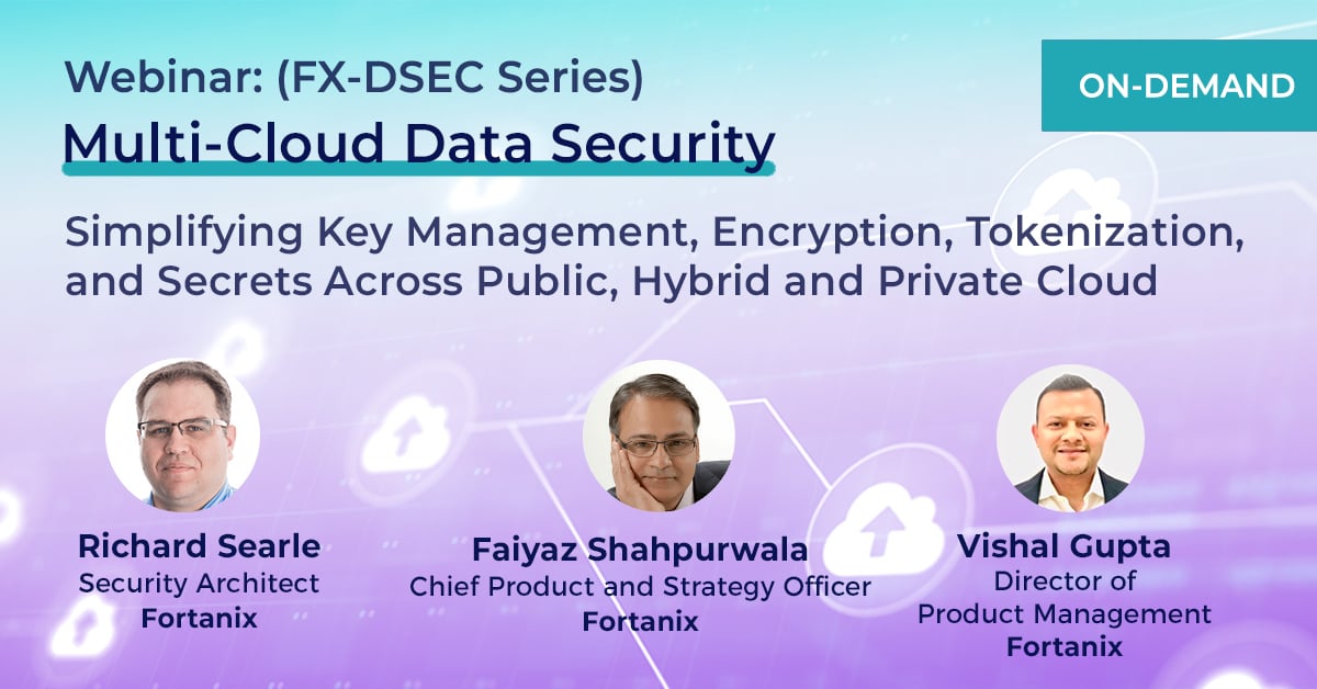 Multi-Cloud Data Security: Simplifying Key Management, Encryption, Tokenization, and Secrets ...